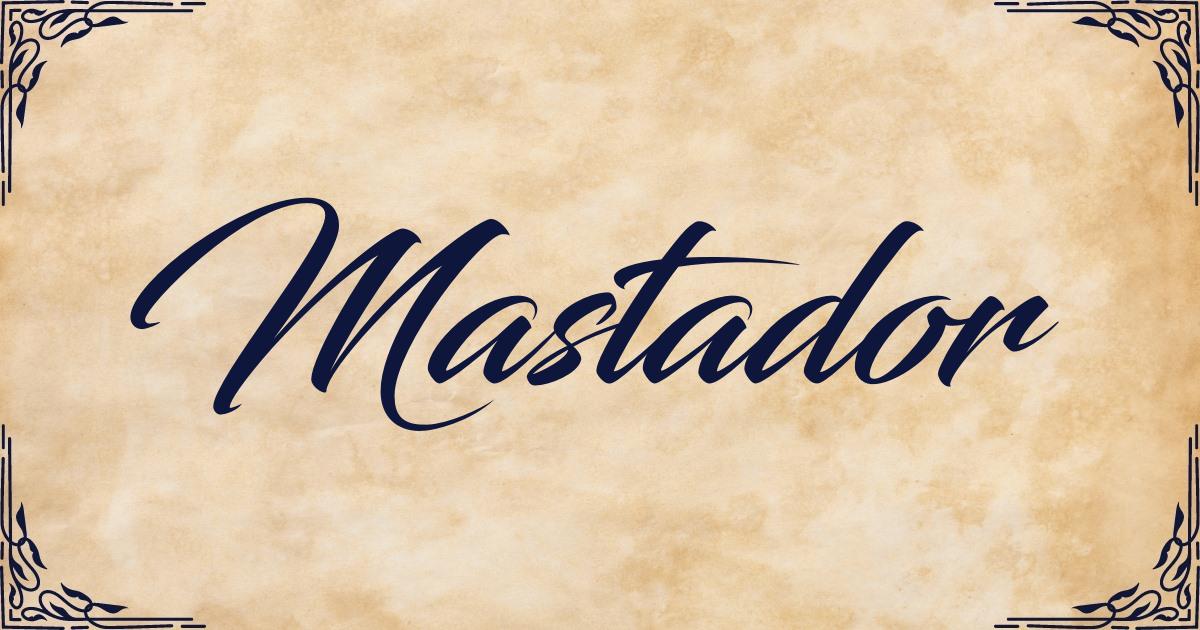 Mastador : Información Completa sobre Características, Cuidado e Historia